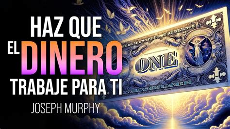CÓMO ATRAER DINERO La guía definitiva de Joseph Murphy para la