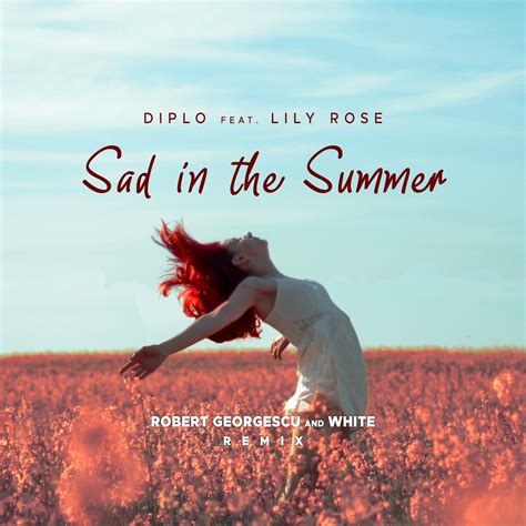 Robert Georgescu And White Remix By Diplo Sad In The Summer Feat