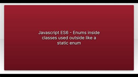 javascript es6 enums inside classes used outside like a static enum youtube