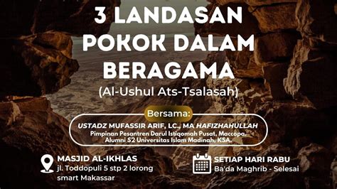 Pembahasan Kitab Al Ushul Ats Tsalasah Ustadz Mufassir Arif Lc MA