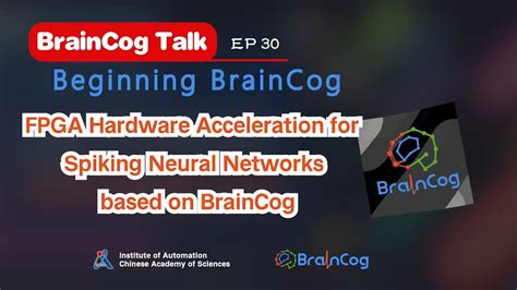 braincog 30 fpga hardware acceleration for spiking neural networks based on braincog youtube