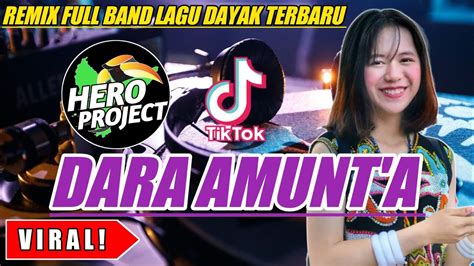 Dara Amunt A Remix Full Band Lagu Dayak Terbaru By Hero Project