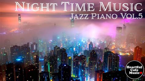 Night Time Music Jazz Piano Vol 5For Work StudyRestaurants BGM