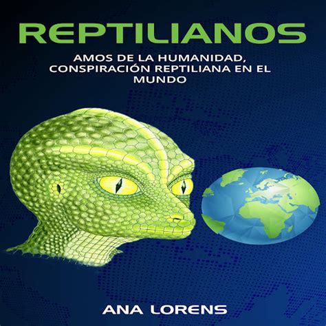 Reptilianos Amos De La Humanidad Conspiraci N Reptiliana En El Mundo