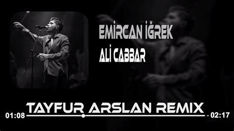 Emir Can İğrek Ali Cabbar Tayfur Arslan Remix Sevdiği Kız