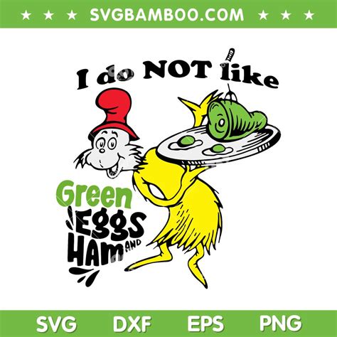 I Do Not Like Green Eggs And Ham SVG PNG