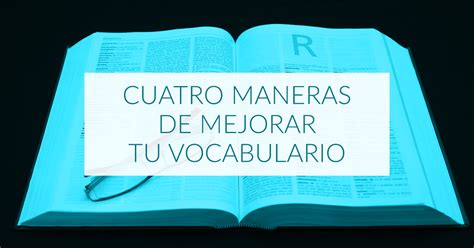 4 maneras de mejorar tu vocabulario Desafío de escritura Consejos