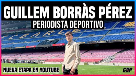Guillem Borràs Pérez PERIODISTA DEPORTIVO Una nueva etapa en mi
