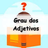 Atividades Sobre O Grau Dos Adjetivos Para O Ano Gabarito