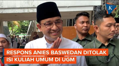 Gagal Isi Kuliah Umum Di UGM Anies Baswedan Kampus Harusnya Netral
