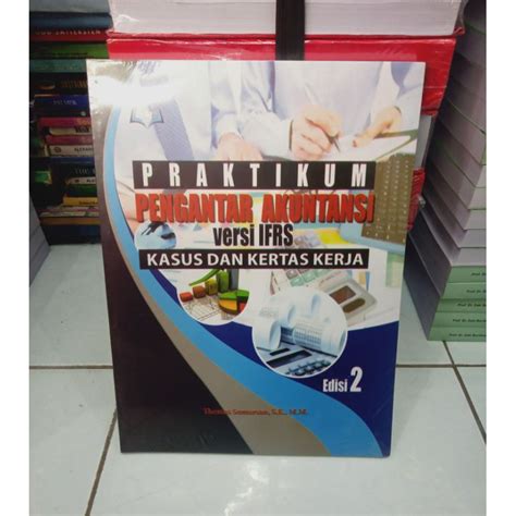 Jual BUKU PRAKTIKUM PENGANTAR AKUNTANSI VERSI IFRS KASUS DAN KERTAS