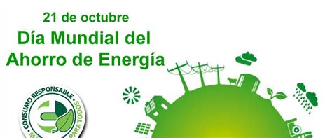 D A Mundial Del Ahorro De Energ A Acciones Para Un Consumo Responsable