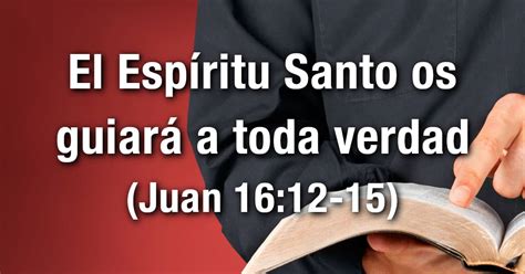 Estudio bíblico Título El Espíritu Santo os guiará a toda verdad
