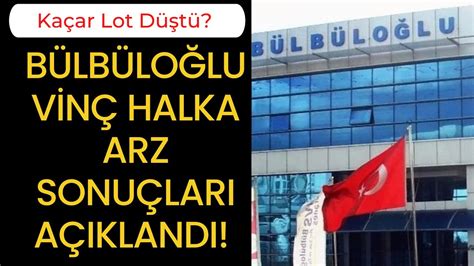 Bülbüloğlu Vinç Halka Arz Sonuçları Açıklandı Kaçar Lot Düştü bvsan