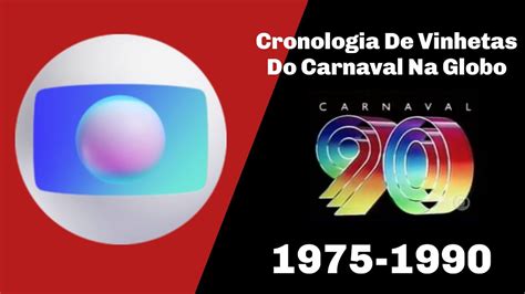 Cronologia Das Vinhetas Do Carnaval Na Globo 1975 1990 YouTube