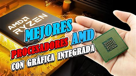 Mejores procesadores AMD con gráfica integrada YouTube