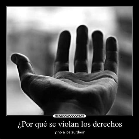 Por qué se violan los derechos Desmotivaciones