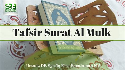 Tafsir Surat Al Mulk Ustadz DR Syafiq Riza Basalamah MA YouTube