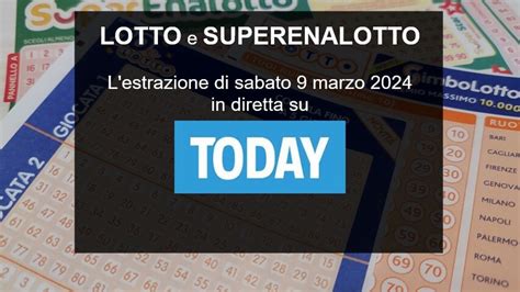 Estrazioni Lotto Oggi E Numeri SuperEnalotto Di Sabato 9 Marzo 2024