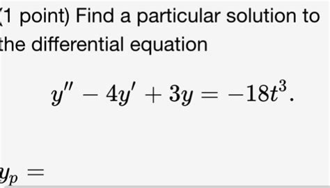 solved find a particular solution to the differential equ