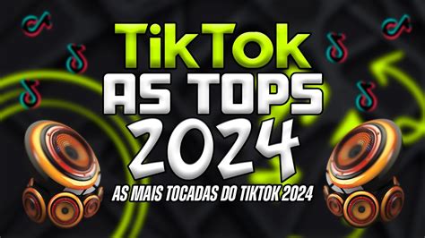 AS TOPS DO TIKTOK 2024 SELEÇÃO HITS TIK TOK 2024 AS MÚSICAS MAIS
