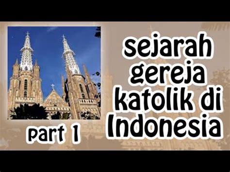 SEJARAH GEREJA KATOLIK DI INDONESIA PART 1 YouTube