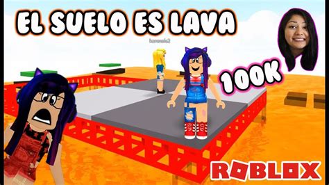 EL SUELO ES LAVA EN ROBLOX THE FLOOR IS LAVA EN ESPAÑOL KORI YouTube