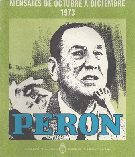 Perón Juan Domingo Mensajes de octubre a diciembre 1973 CEDINPE