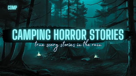 True Camping Horror Stories Compilation True Scary Stories In The