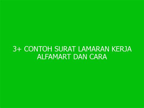Contoh Surat Lamaran Kerja Alfamart Dan Cara Membuatnya Ngelmu