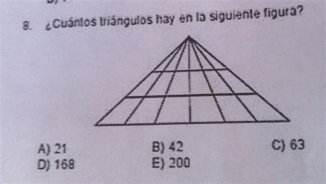 8 Cuántos triángulos hay en la siguiente figura A 21D 168B 42E