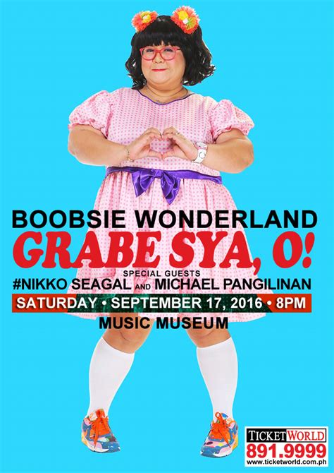 Grabe Sya O Featuring Boobsie Wonderland Event Now Philippines