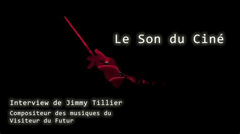 Le Son du Ciné Hors Série Interview de Jimmy Tillier compositeur du