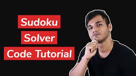 sudoku solving algorithm with backtracking a helpful line by line code tutorial part 2 youtube