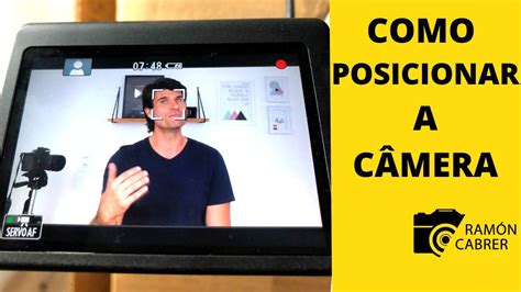 COMO POSICIONAR A CÂMERA NA HORA DE GRAVAR VÍDEOS YouTube