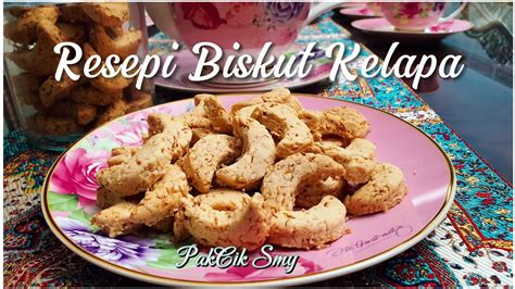 Resepi Biskut Kelapa Legend Resepi Dan Cara Senang PakCik Smy YouTube