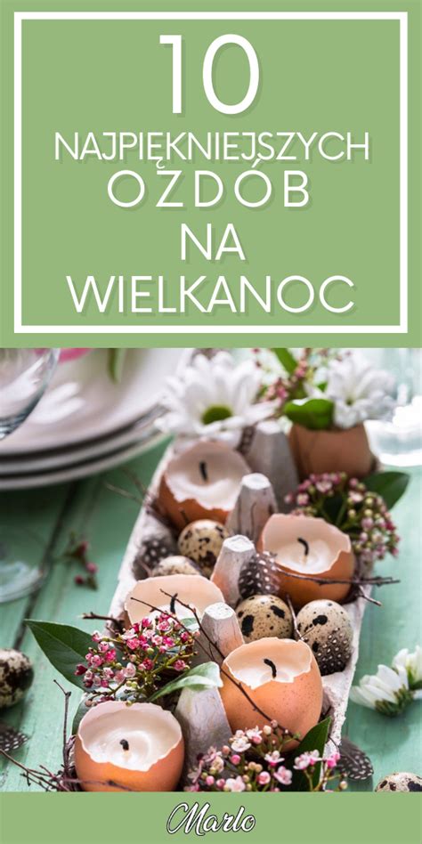 10 pięknych ozdób na Wielkanoc Kliknij i sprawdź wszystkie Easter