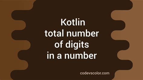 kotlin program to calculate the total number of digits in a number codevscolor