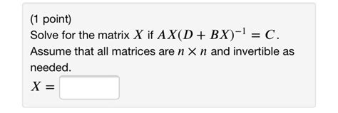 solved 1 point solve for the matrix x if ax d bx 1 c