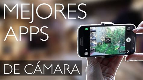 5 mejores apps de cámara para android 2017 YouTube