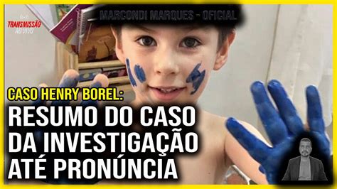 CASO HENRY BOREL UM RESUMO DO CASO DA INVESTIGAÇÃO ATÉ A PRONUNCIA