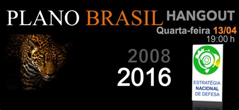Plano Brasil site de defesa geopolítica e tecnologia militar Hangout