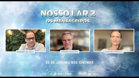 Entrevista Elenco E Diretor Do Filme Nosso Lar 2 Os Mensageiros