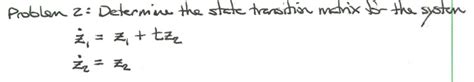 solved determine the state transition matrix for the system