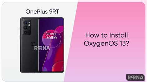 How To Install OxygenOS 13 On The OnePlus 9RT RPRNA