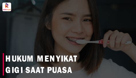 Bolehkah Sikat Gigi Saat Puasa Begini Penjelasan Menurut Pendapat Para