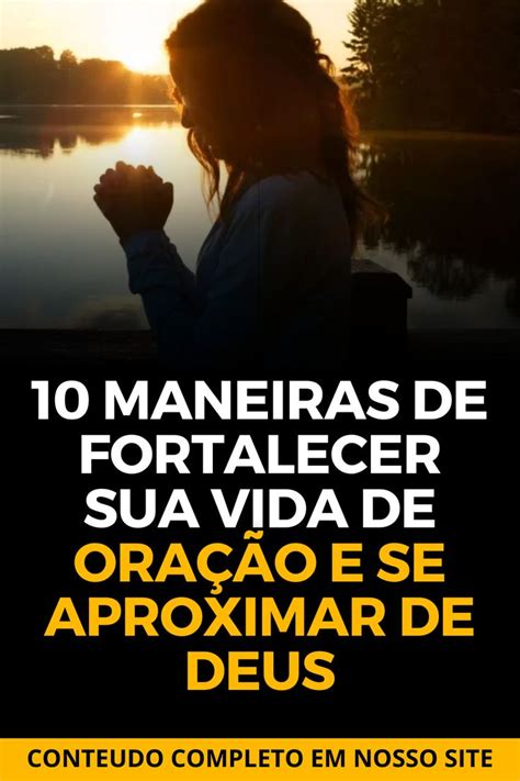 10 maneiras de fortalecer sua vida de oração e se aproximar de Deus