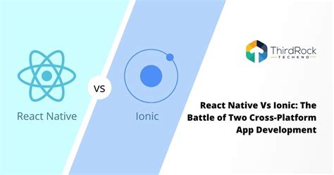 react native vs ionic the battle of two cross platform app development thirdock techkno