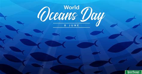 Giornata Mondiale Degli Oceani 8 Giugno