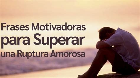 Poderosas Frases Para Olvidar Un Amor Y Seguir Adelante Consejos